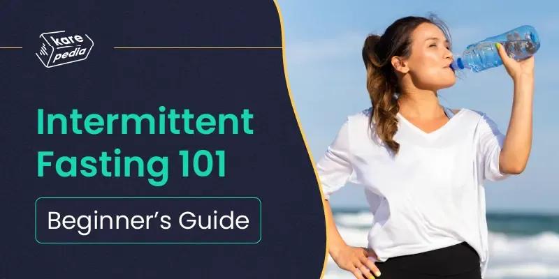 Intermittent Fasting 101 - Beginner’s Guide