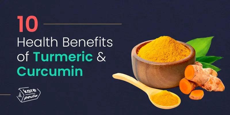 10 Health Benefits of Turmeric and Curcumin